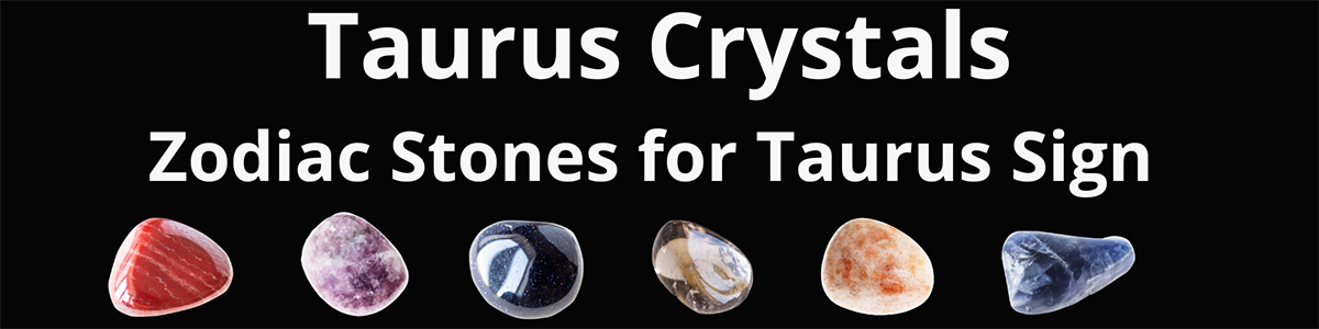Taurus Crystals: 23 Zodiac Stones for Taurus Sun Sign - Crystal ...