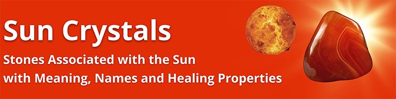 Sun Crystals: Beneficial Healing Stones of the Sun - Crystal Meanings ...