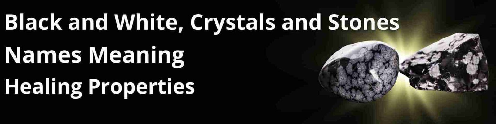Black and White Crystals and Stones-Meaning-Healing Properties-Names ...