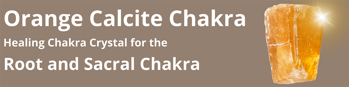 Orange Calcite Chakra - Crystal Meanings and Shop